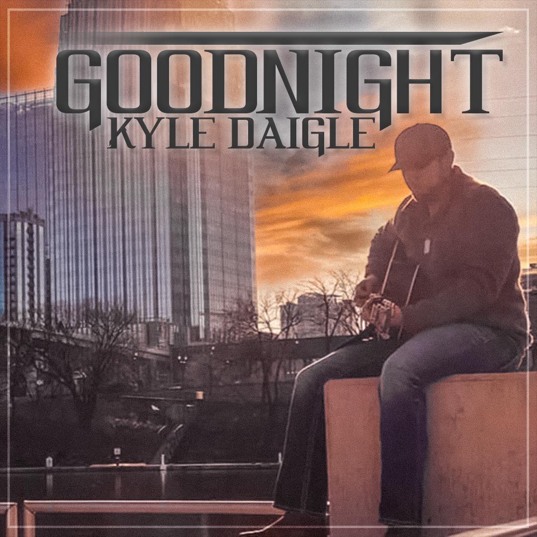 Kyle Daigle Prepares First Single of 2021, “Goodnight” – Pro Country