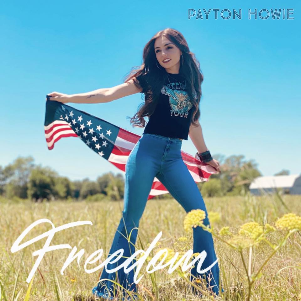 Payton Howie Celebrates Life’s Freedoms with New Single, “Freedom ...